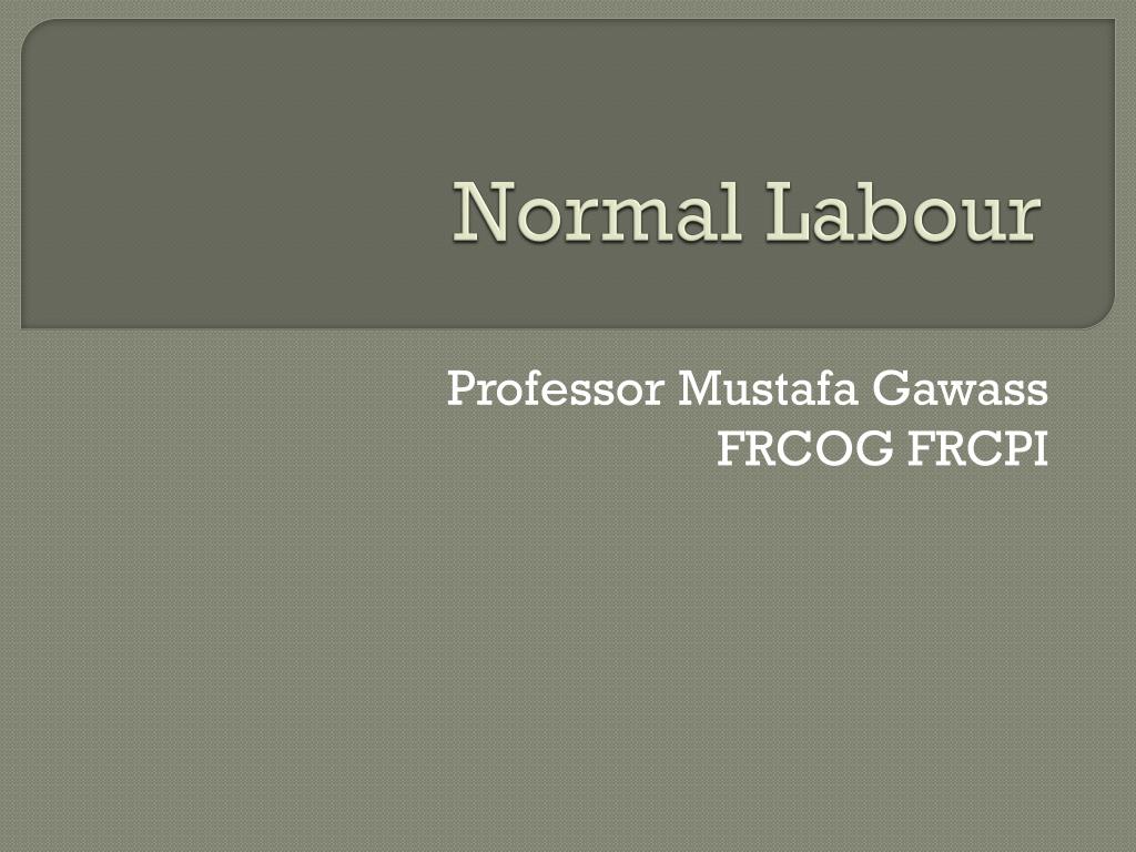 PPT - Normal Labour PowerPoint Presentation, free download - ID:258700