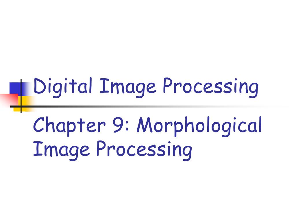 PPT - Chapter 9: Morphological Image Processing PowerPoint Presentation ...
