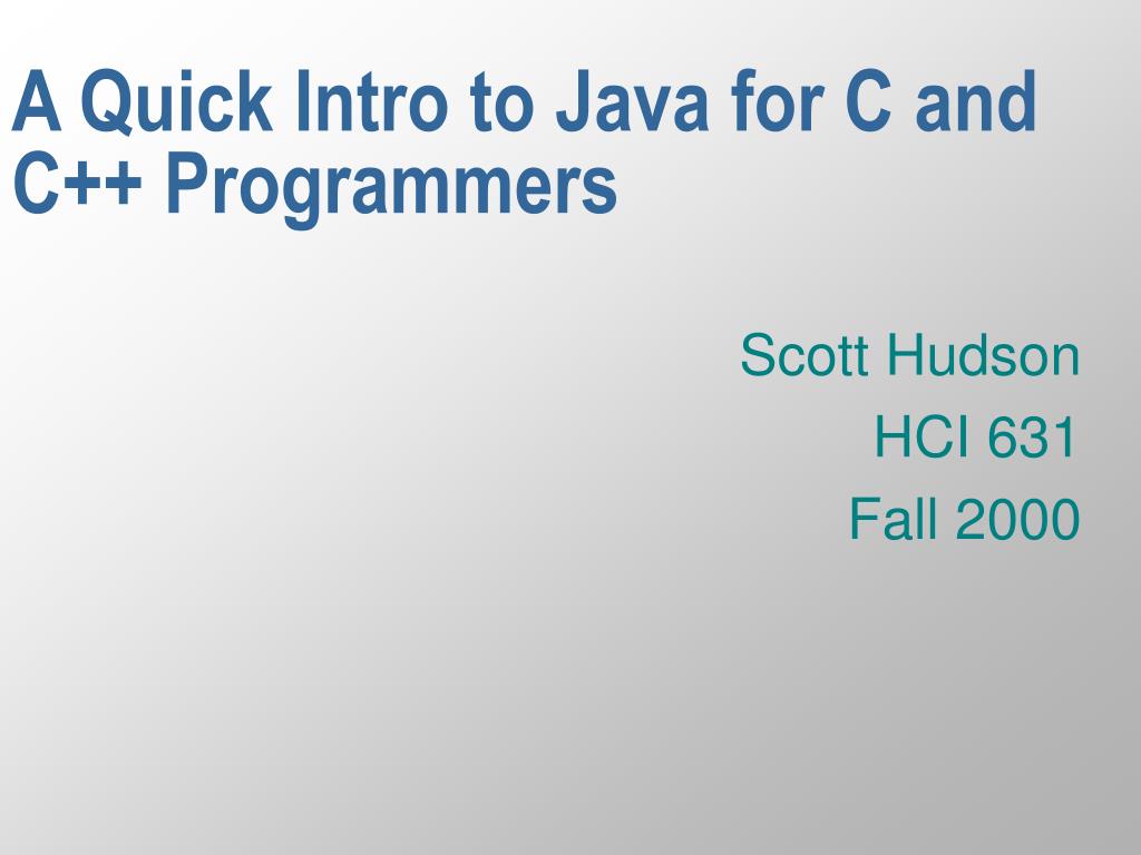 PPT - A Quick Intro to Java for C and C++ Programmers PowerPoint ...