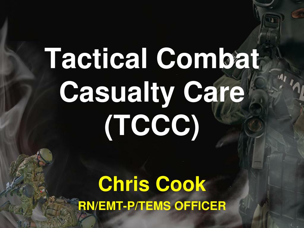 PPT - Tactical Combat Casualty Care (TCCC) PowerPoint Presentation ...