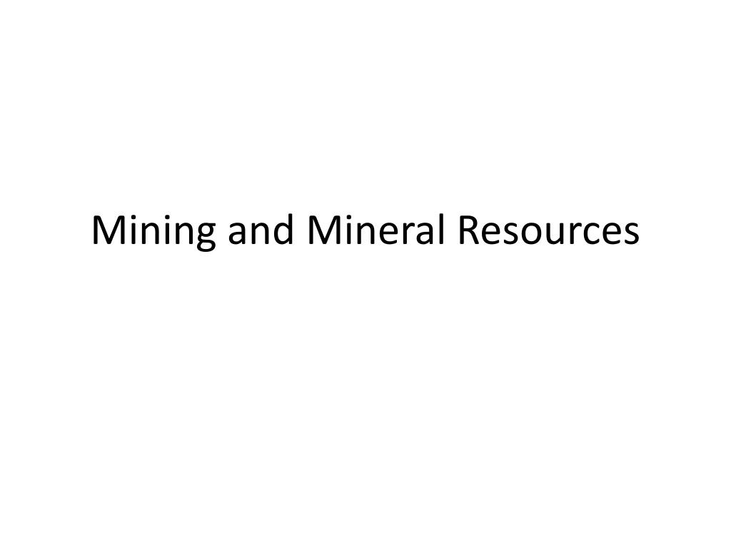 PPT - Mining and Mineral Resources PowerPoint Presentation, free ...
