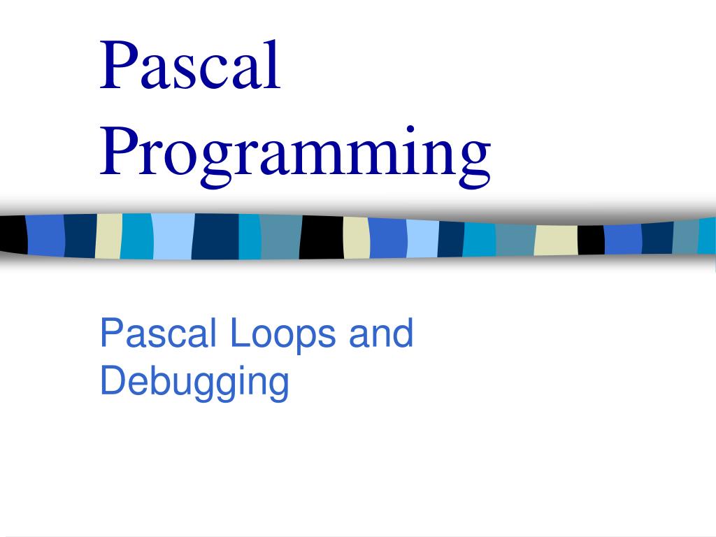 PPT - Pascal Programming PowerPoint Presentation, free download - ID:26298