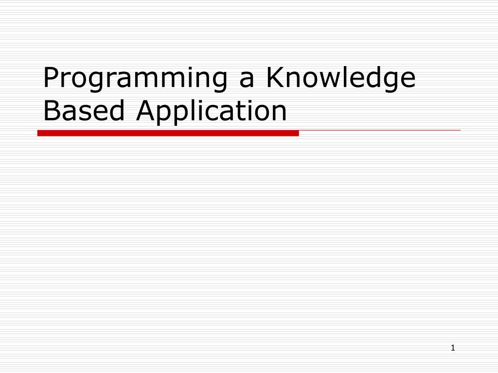PPT - Programming a Knowledge Based Application PowerPoint Presentation ...