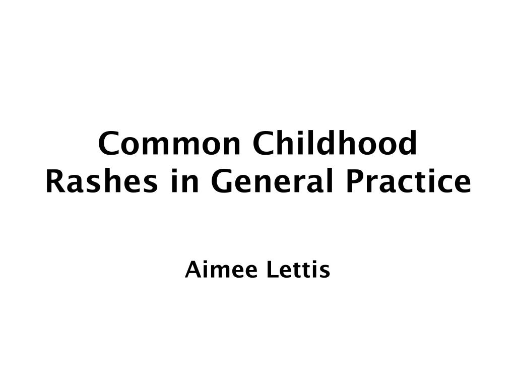 PPT - Common Childhood Rashes in General Practice PowerPoint ...