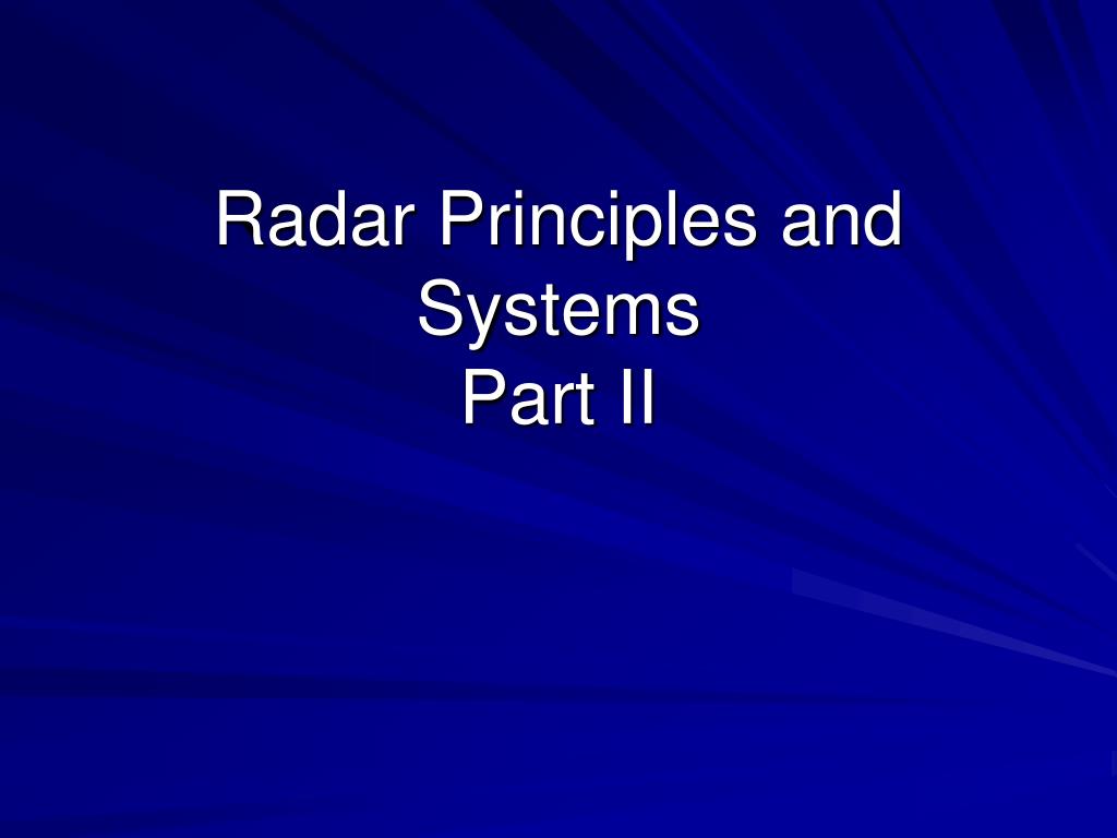 PPT - Radar Principles and Systems Part II PowerPoint Presentation ...