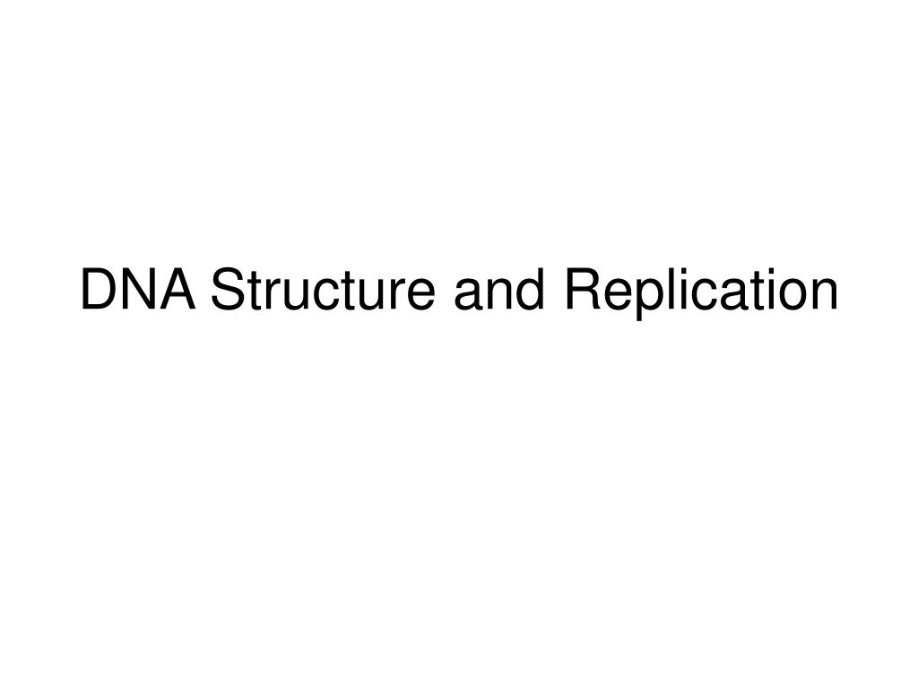PPT - DNA Structure and Replication PowerPoint Presentation, free ...