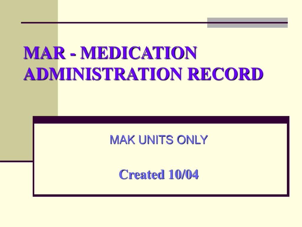 PPT - MAR - MEDICATION ADMINISTRATION RECORD PowerPoint Presentation ...