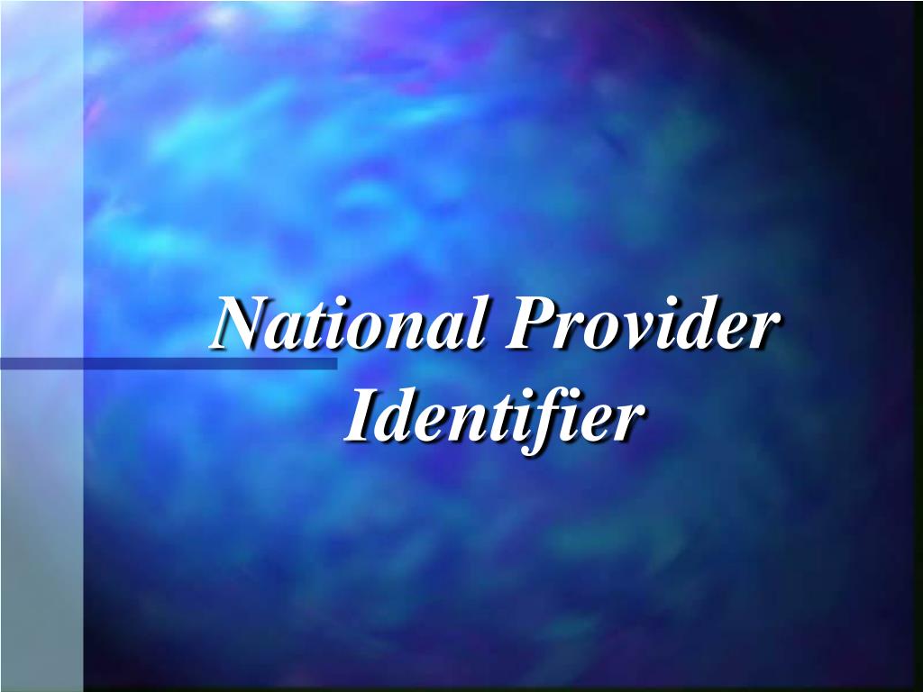 PPT - National Provider Identifier PowerPoint Presentation, free ...
