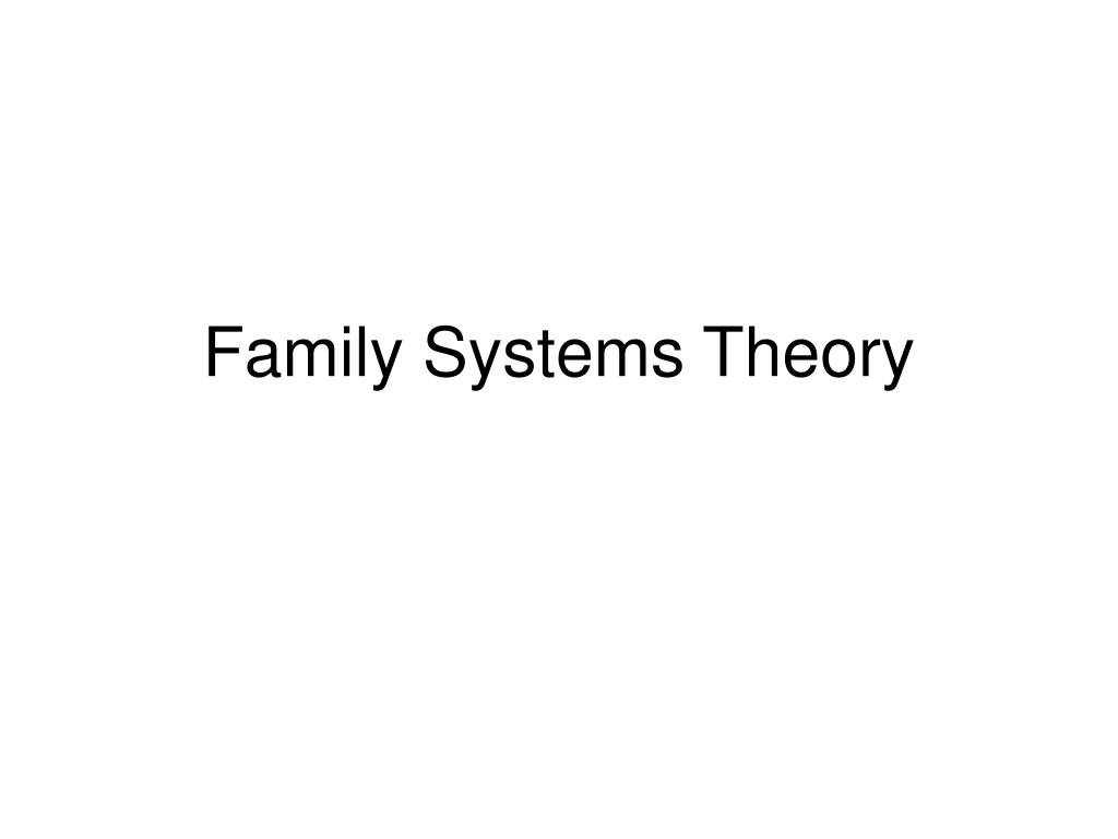 PPT - Family Systems Theory PowerPoint Presentation, free download - ID ...