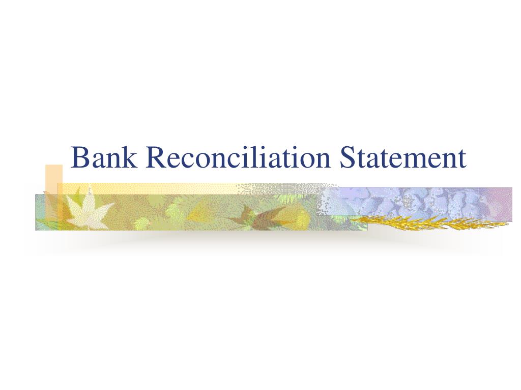 PPT - Bank Reconciliation Statement PowerPoint Presentation, free ...