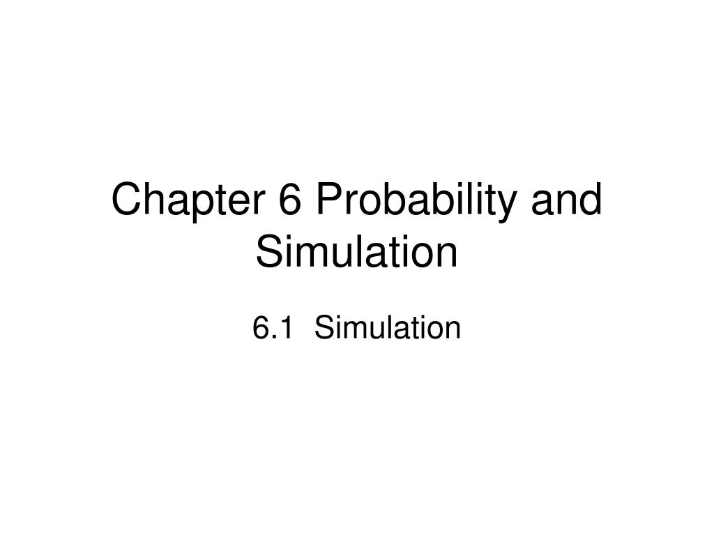 PPT - Chapter 6 Probability and Simulation PowerPoint Presentation ...