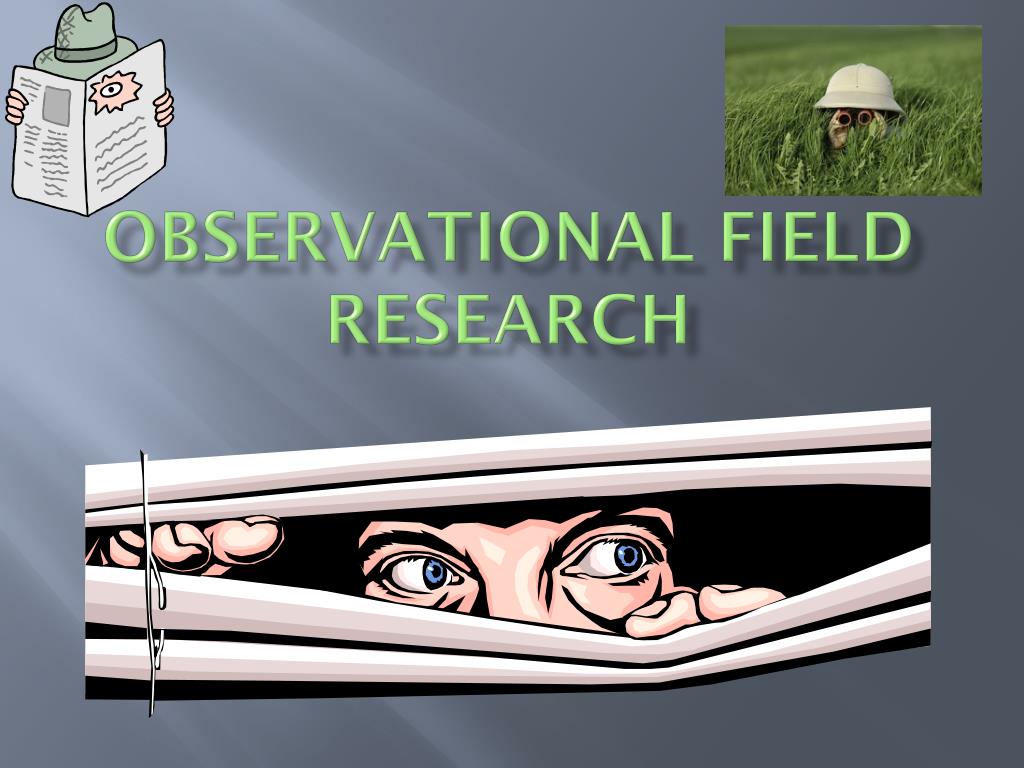 PPT - Observational Field Research PowerPoint Presentation, free ...