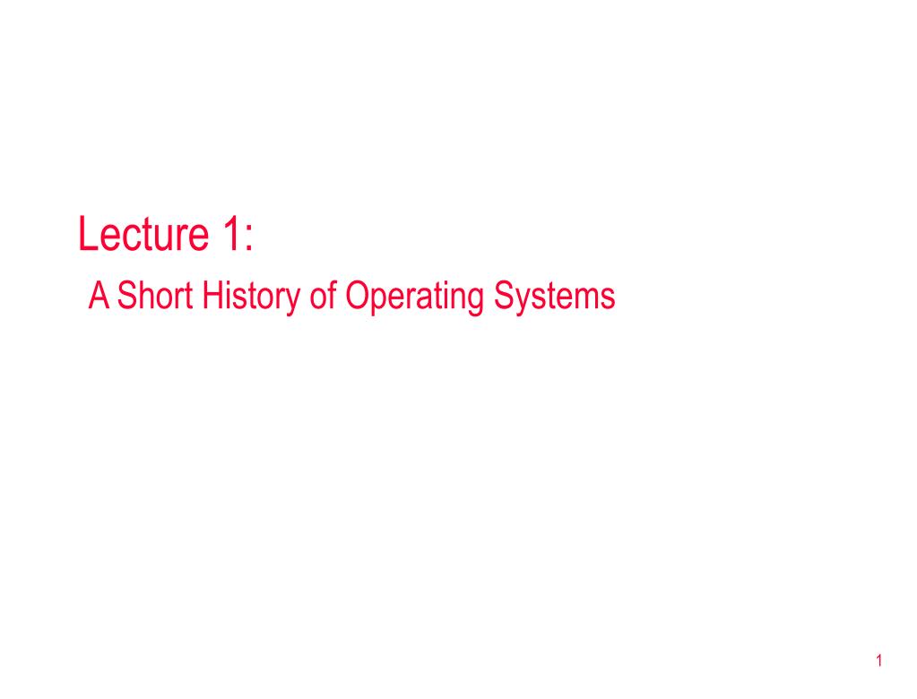 PPT - Lecture 1: A Short History of Operating Systems PowerPoint ...