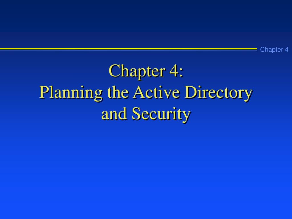 PPT - Chapter 4: Planning the Active Directory and Security PowerPoint ...