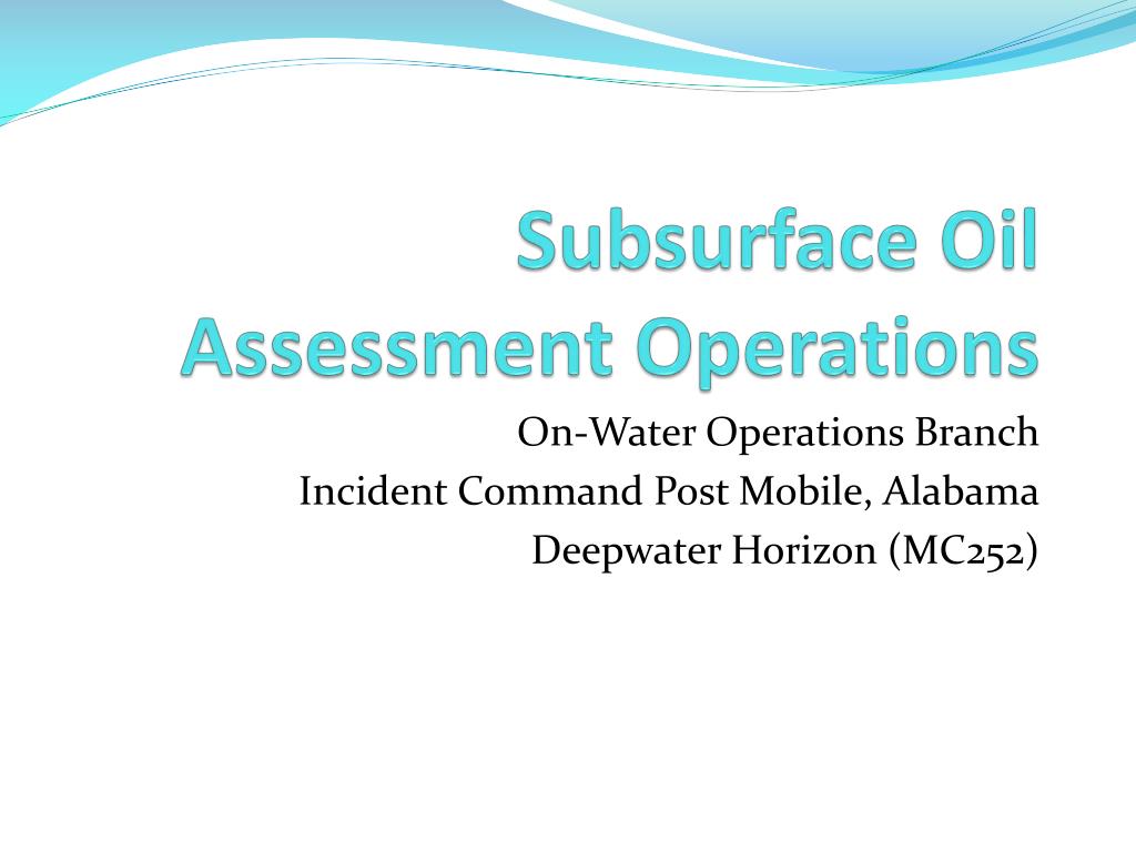 PPT - Subsurface Oil Assessment Operations PowerPoint Presentation ...