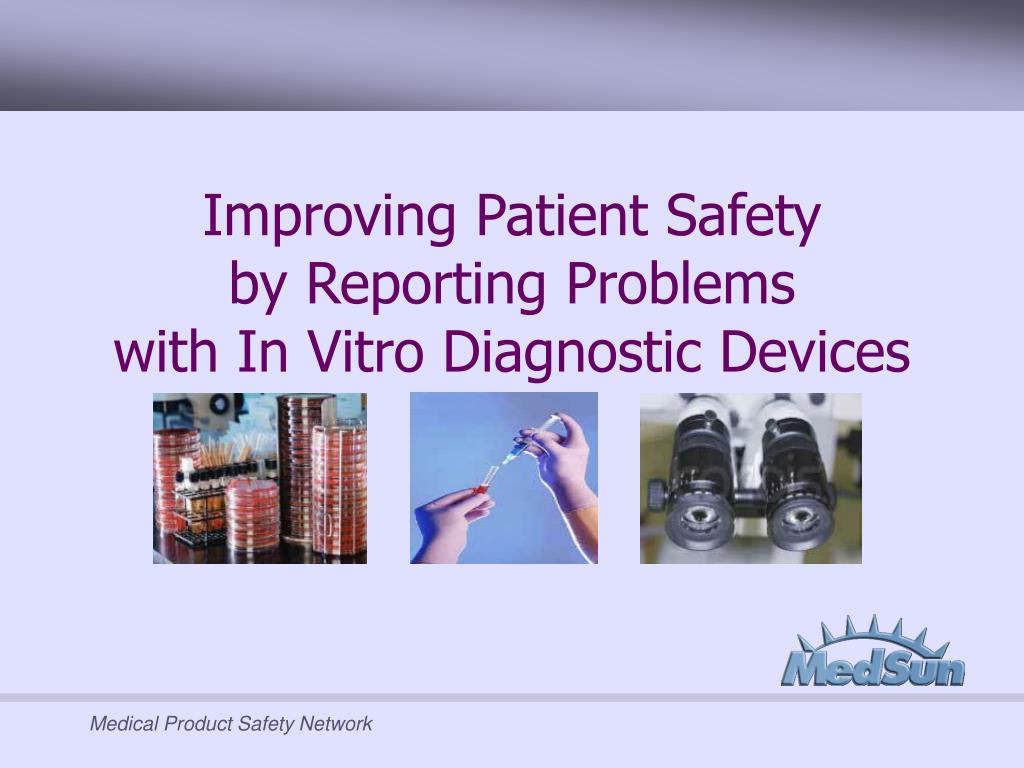 PPT - Improving Patient Safety by Reporting Problems with In Vitro ...