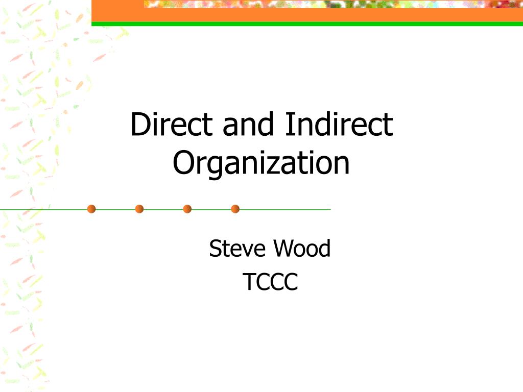 PPT - Direct and Indirect Organization PowerPoint Presentation, free ...