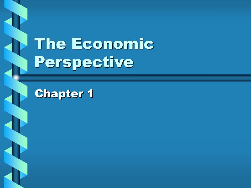 PPT - The Economic Perspective PowerPoint Presentation, free download ...