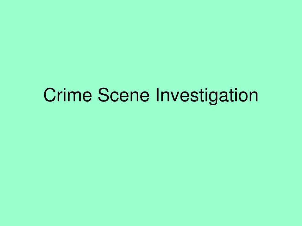 PPT - Crime Scene Investigation PowerPoint Presentation, free download ...