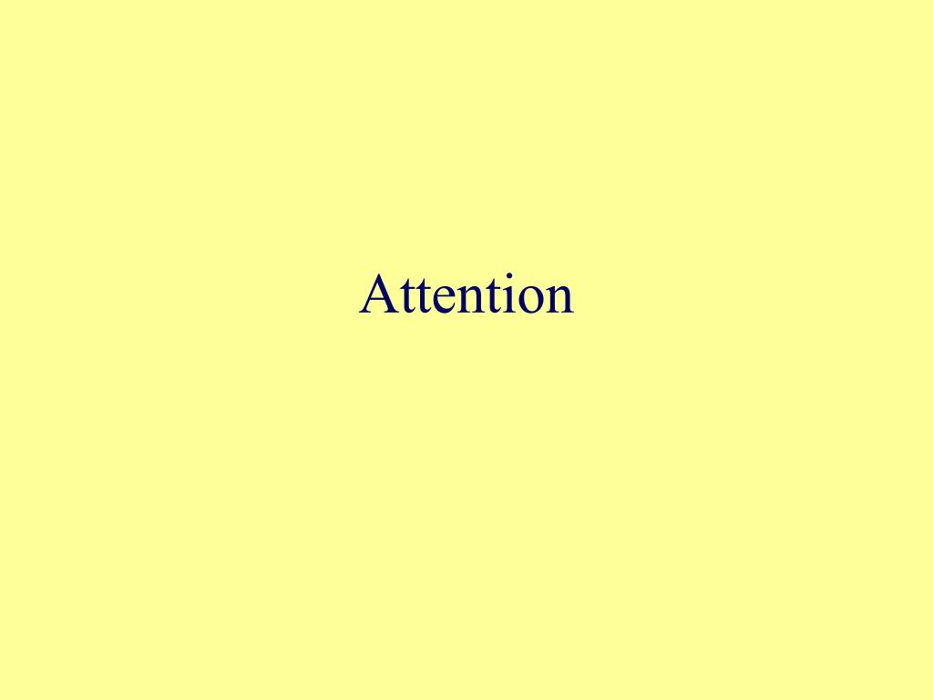 PPT - Attention PowerPoint Presentation, free download - ID:270687