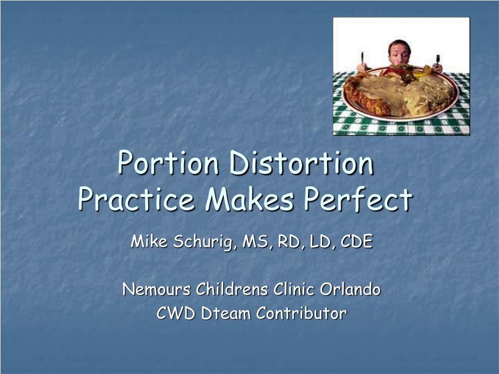 PPT - Portion Distortion Practice Makes Perfect PowerPoint Presentation ...