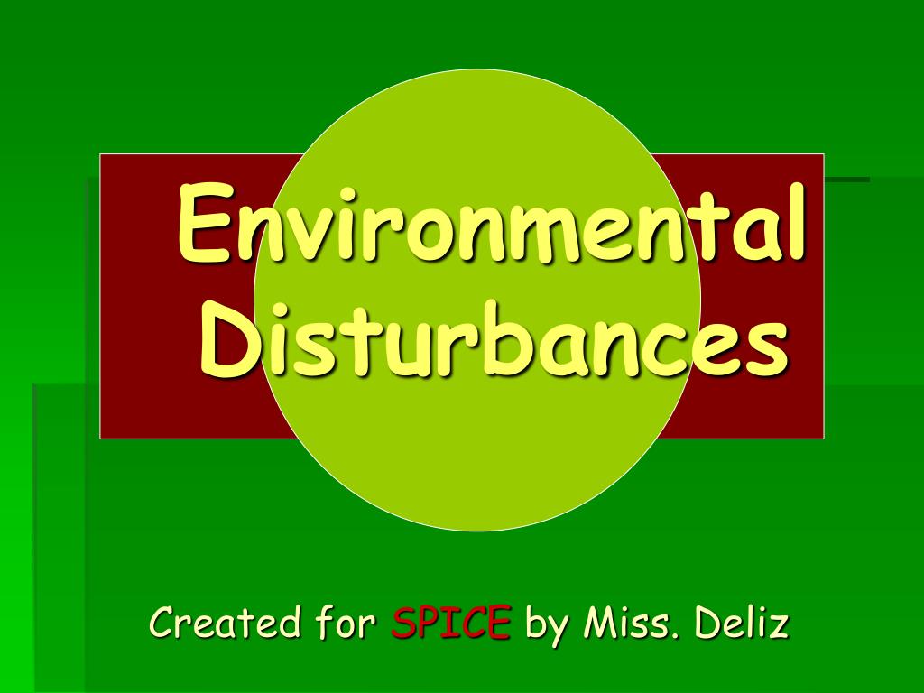 PPT - Environmental Disturbances PowerPoint Presentation, free download ...