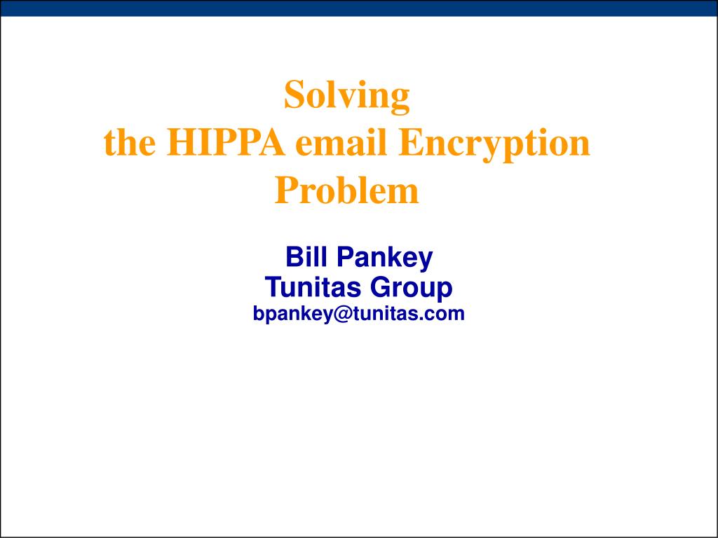 PPT - Solving the HIPPA email Encryption Problem PowerPoint ...