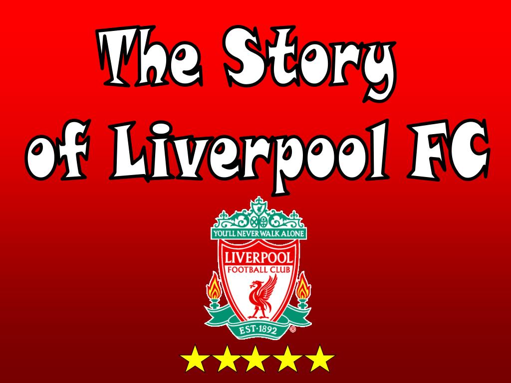 PPT - The Story of Liverpool FC PowerPoint Presentation, free download ...