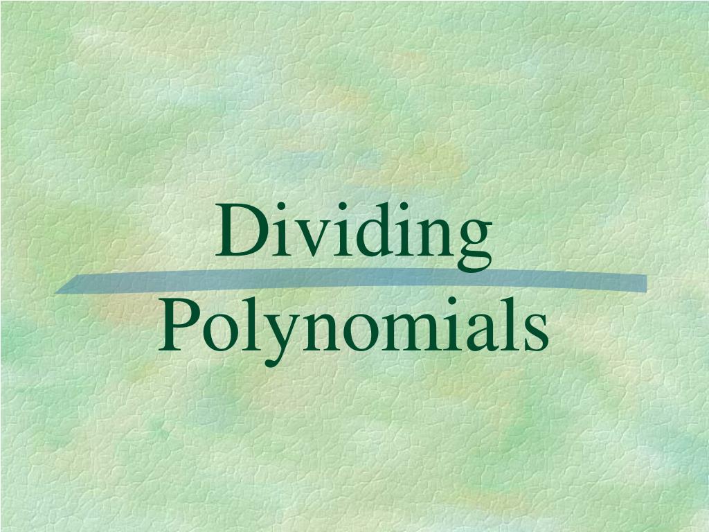 PPT - Dividing Polynomials PowerPoint Presentation, free download - ID ...