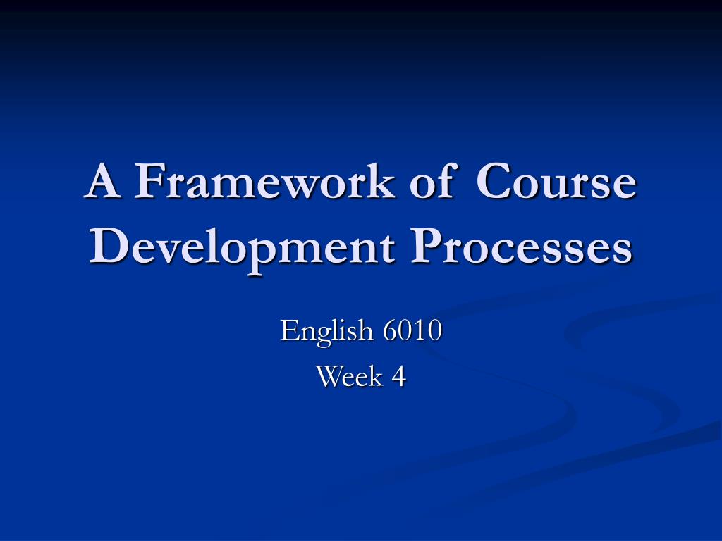 PPT - A Framework of Course Development Processes PowerPoint ...