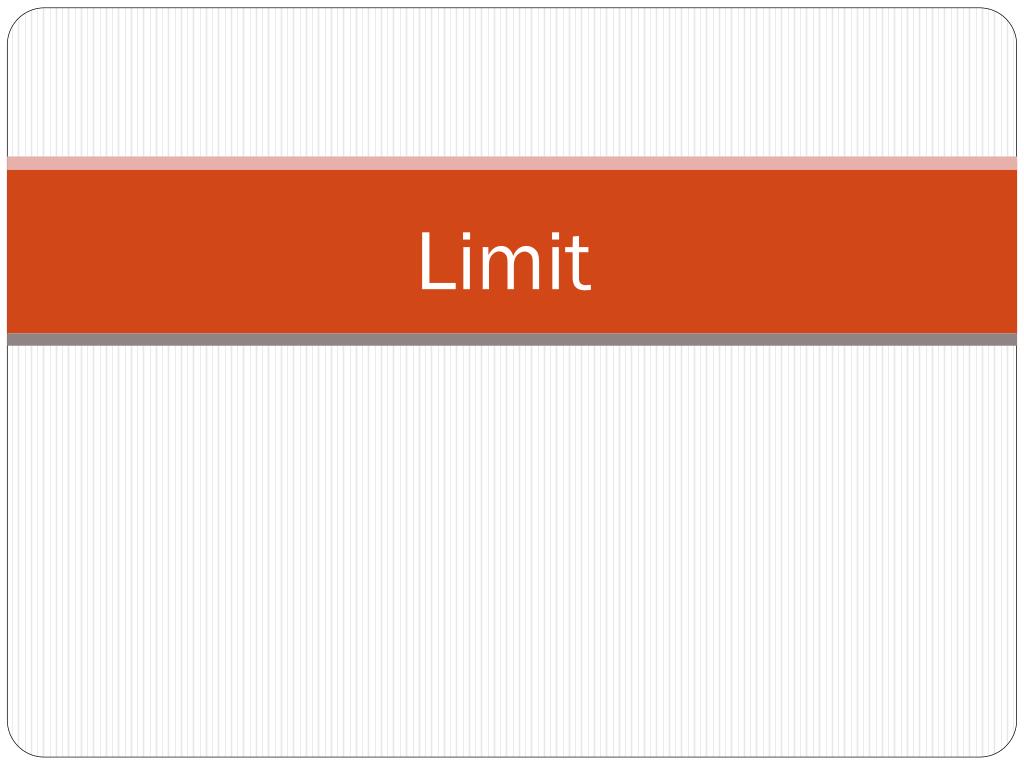 PPT - limit PowerPoint Presentation, free download - ID:273599