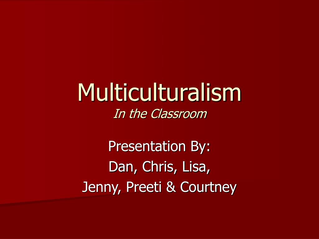 PPT - Multiculturalism In the Classroom PowerPoint Presentation, free ...