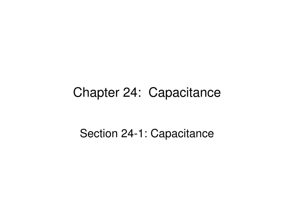 PPT - Chapter 24: Capacitance PowerPoint Presentation, free download ...
