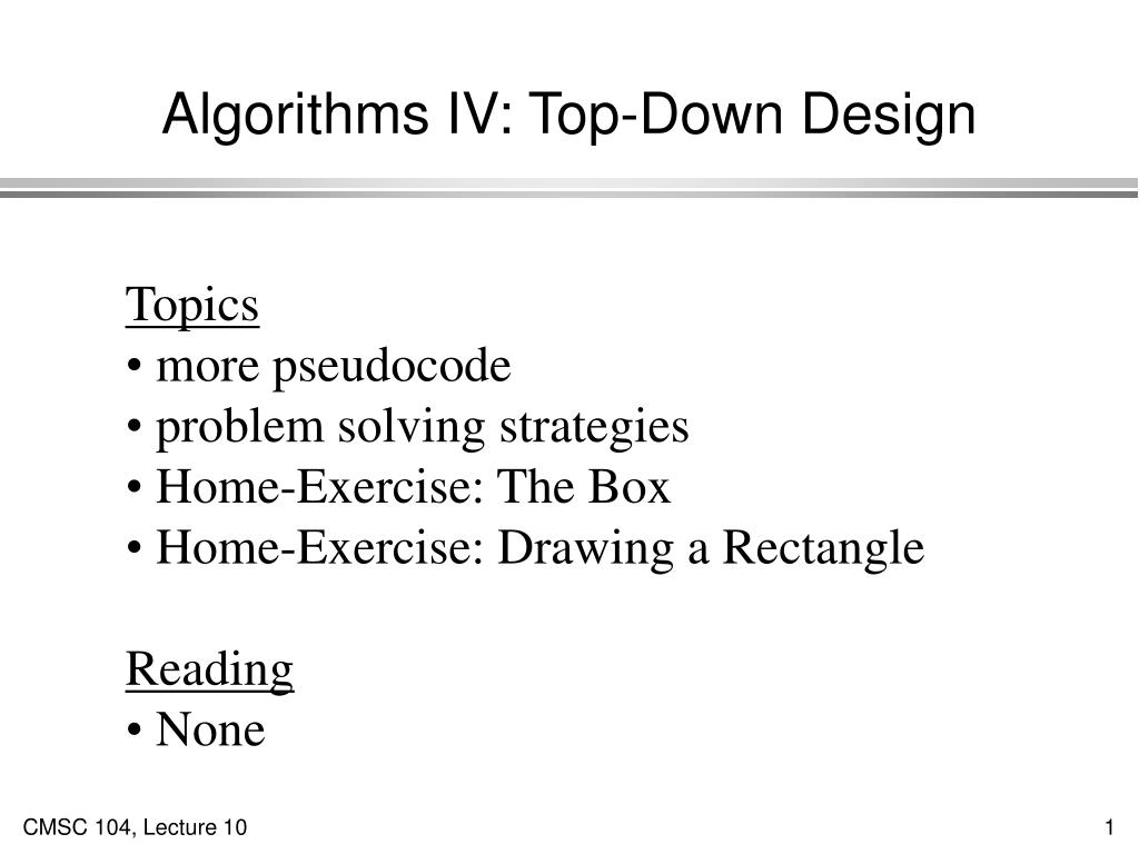 PPT - Algorithms IV: Top-Down Design PowerPoint Presentation, free ...