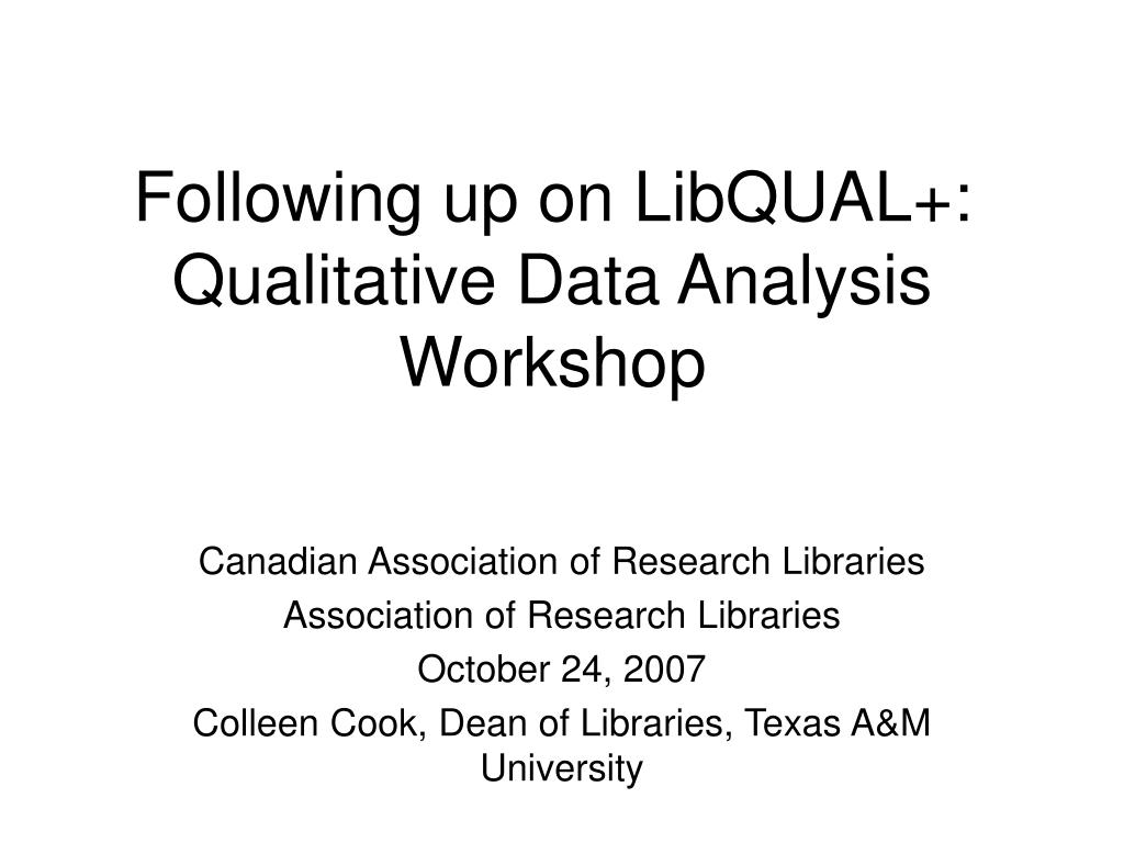 PPT - Following up on LibQUAL+: Qualitative Data Analysis Workshop PowerPoint Presentation - ID ...