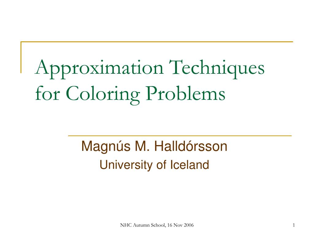 PPT - Approximation Techniques for Coloring Problems PowerPoint ...