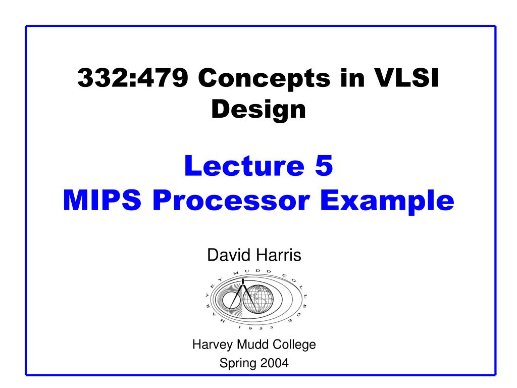 PPT - 332:479 Concepts in VLSI Design Lecture 5 MIPS Processor Example ...