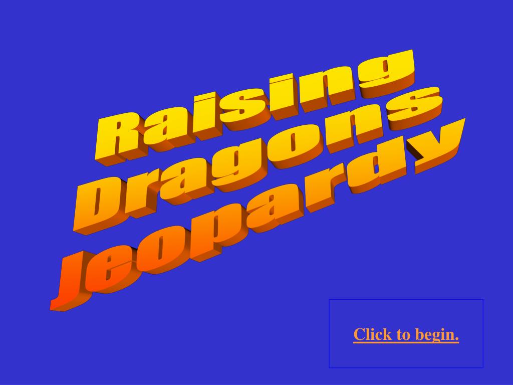 PPT - Raising Dragons Jeopardy PowerPoint Presentation, free download ...