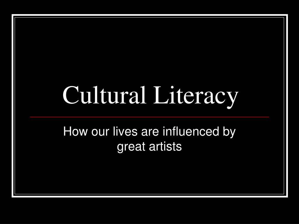 PPT - Cultural Literacy PowerPoint Presentation, free download - ID:27820