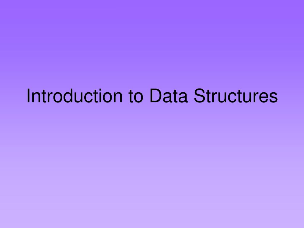 PPT - Introduction to Data Structures PowerPoint Presentation, free ...