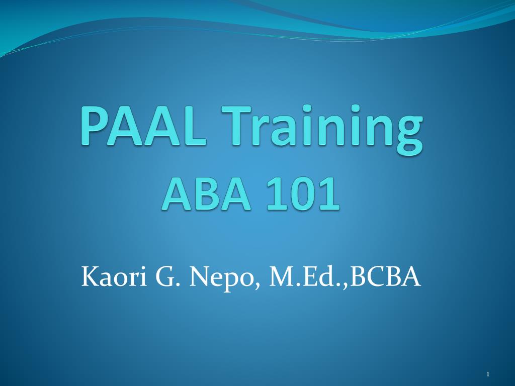 PPT - PAAL Training ABA 101 PowerPoint Presentation, free download - ID ...