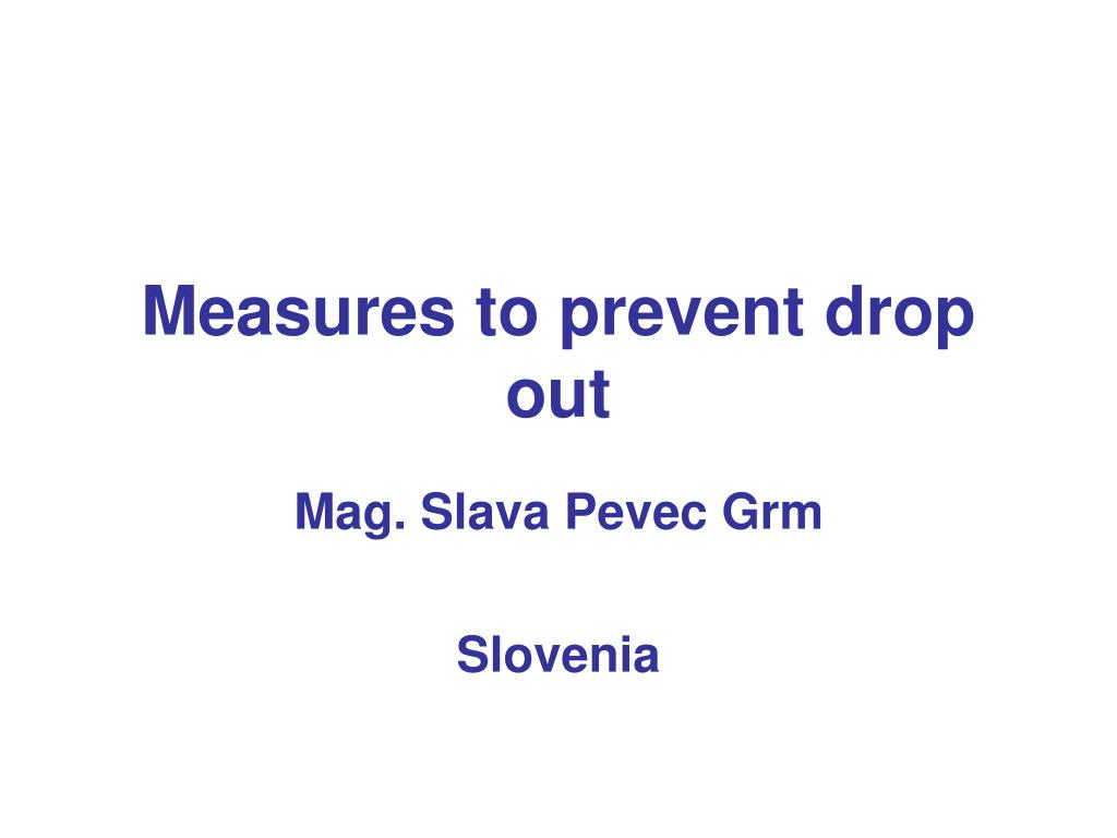 PPT - Measures to prevent drop out PowerPoint Presentation, free ...