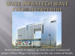 PPT - Wave Hubb Noida to develop own retail business 9999999237 ...