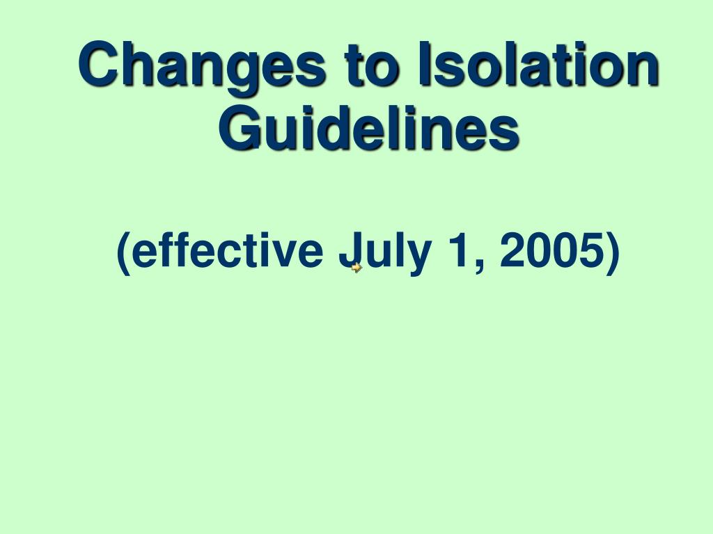 PPT - Changes to Isolation Guidelines (effective July 1, 2005 ...