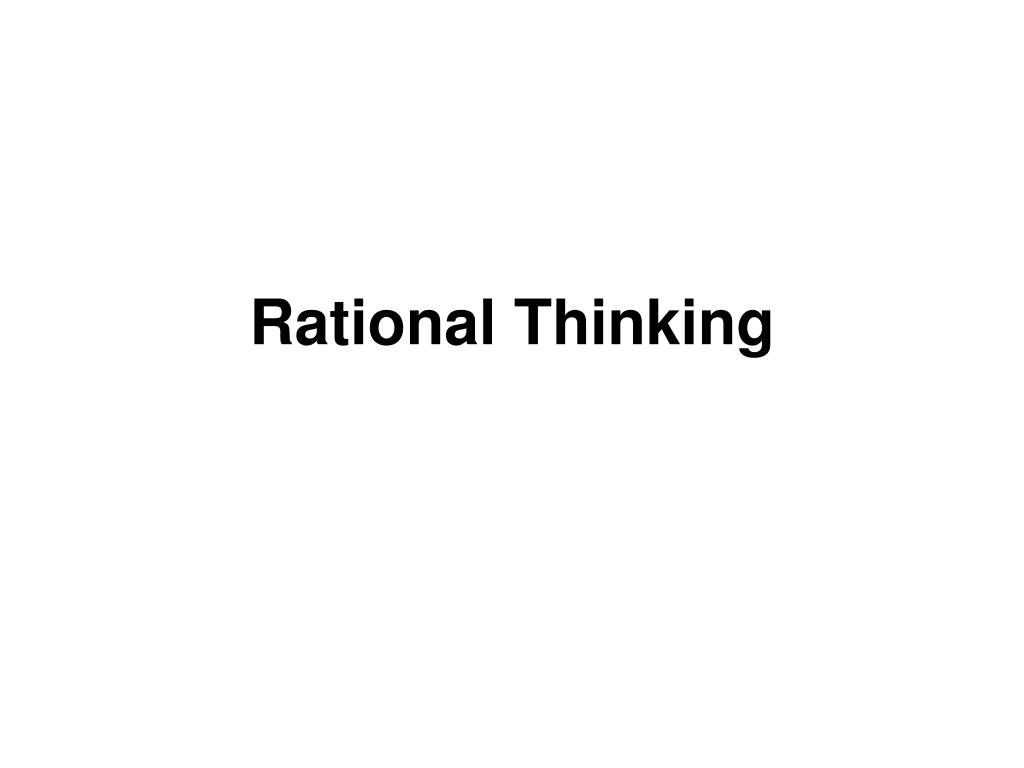PPT - Rational Thinking PowerPoint Presentation, free download - ID:279555