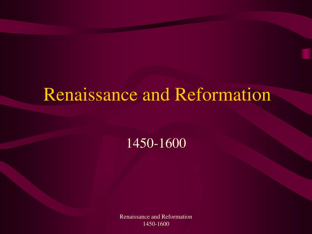 PPT - Renaissance and Reformation PowerPoint Presentation, free ...