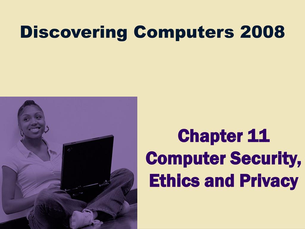 PPT - Chapter 11 Computer Security, Ethics and Privacy PowerPoint Presentation - ID:27983
