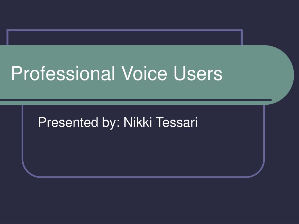 PPT - Professional Voice Users PowerPoint Presentation, free download ...