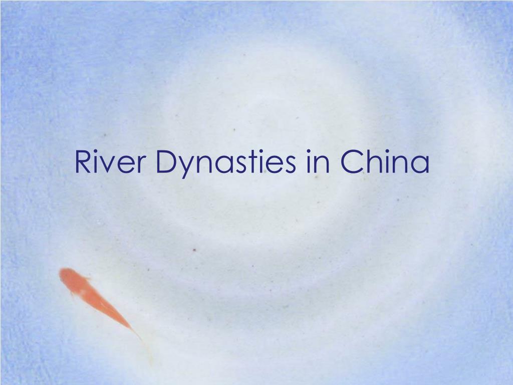 PPT - River Dynasties in China PowerPoint Presentation, free download ...