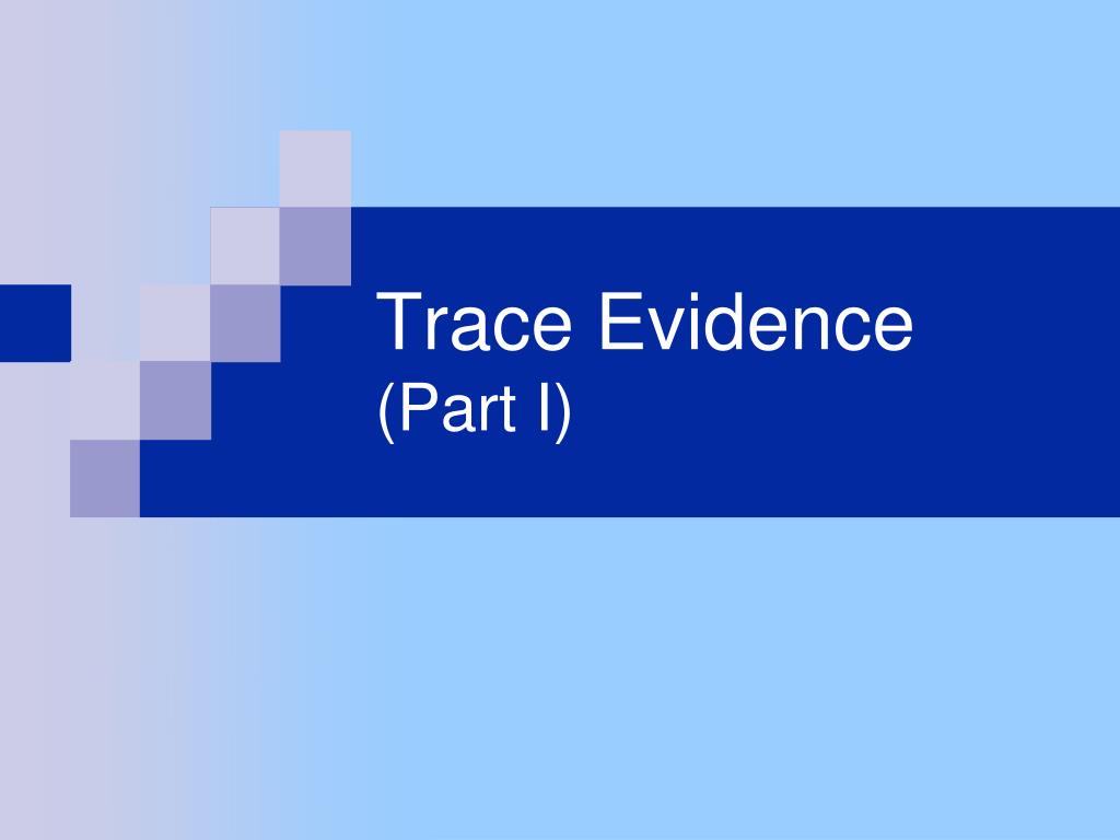 PPT - Trace Evidence (Part I) PowerPoint Presentation, free download ...